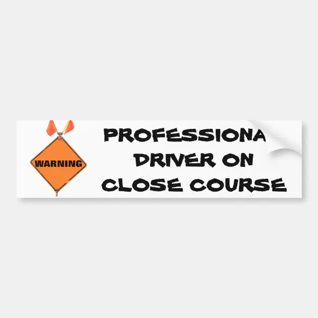 Professional Driver on Closed Course Bumper Sticker | Zazzle