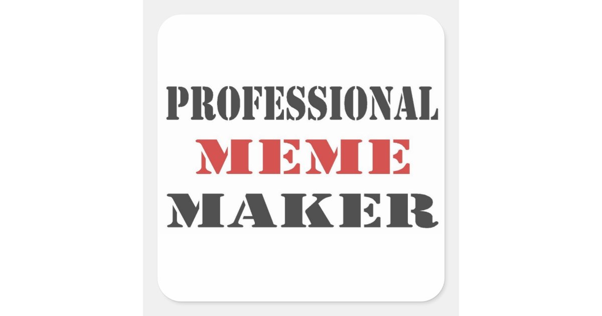 Professional Meme Maker Square Sticker | Zazzle