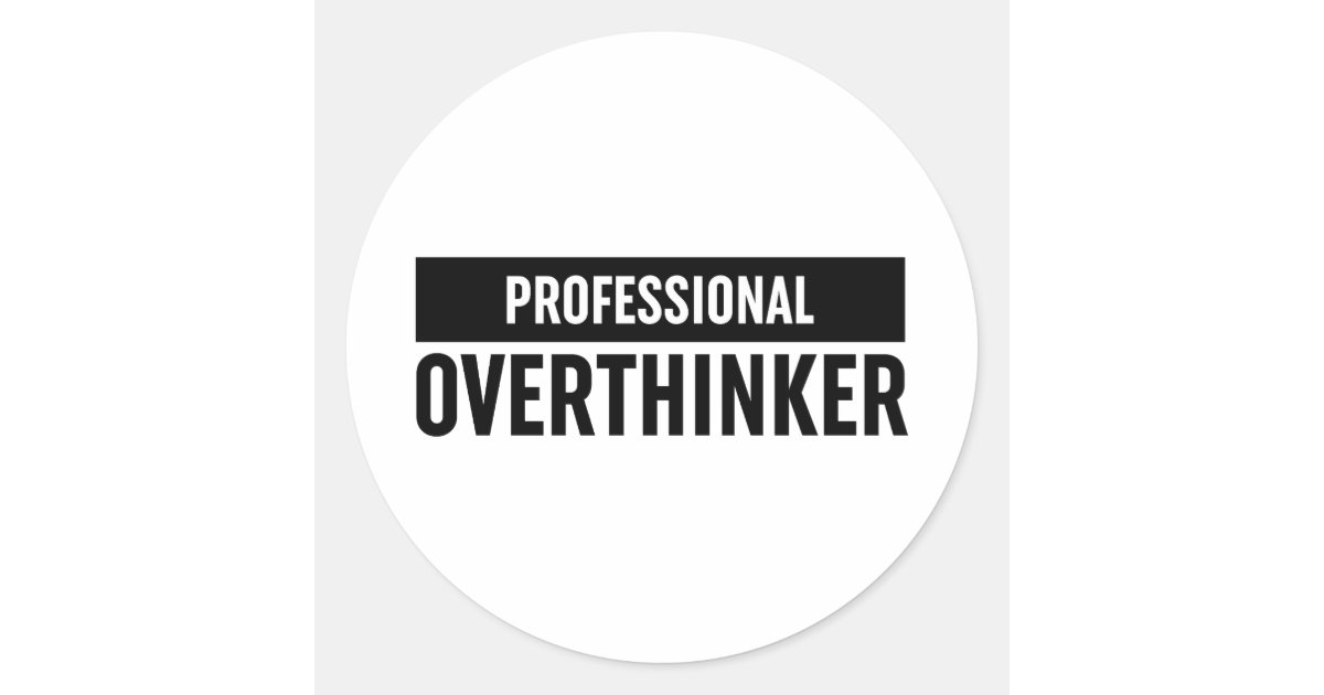 Professional Overthinker Classic Round Sticker | Zazzle