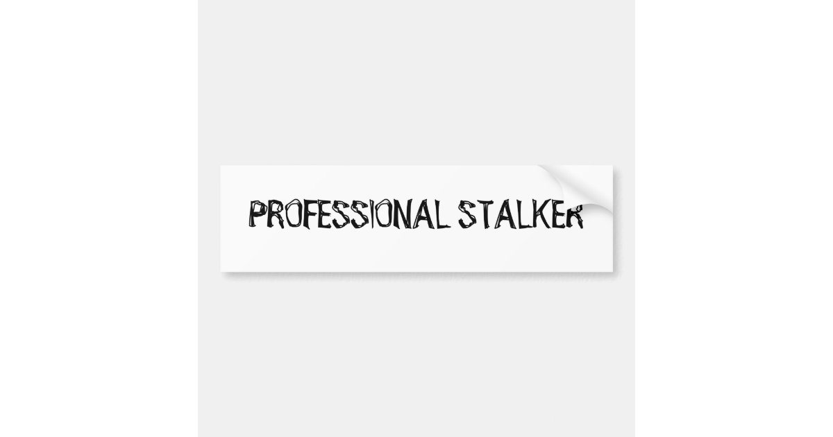 Professional Stalker Bumper Sticker | Zazzle