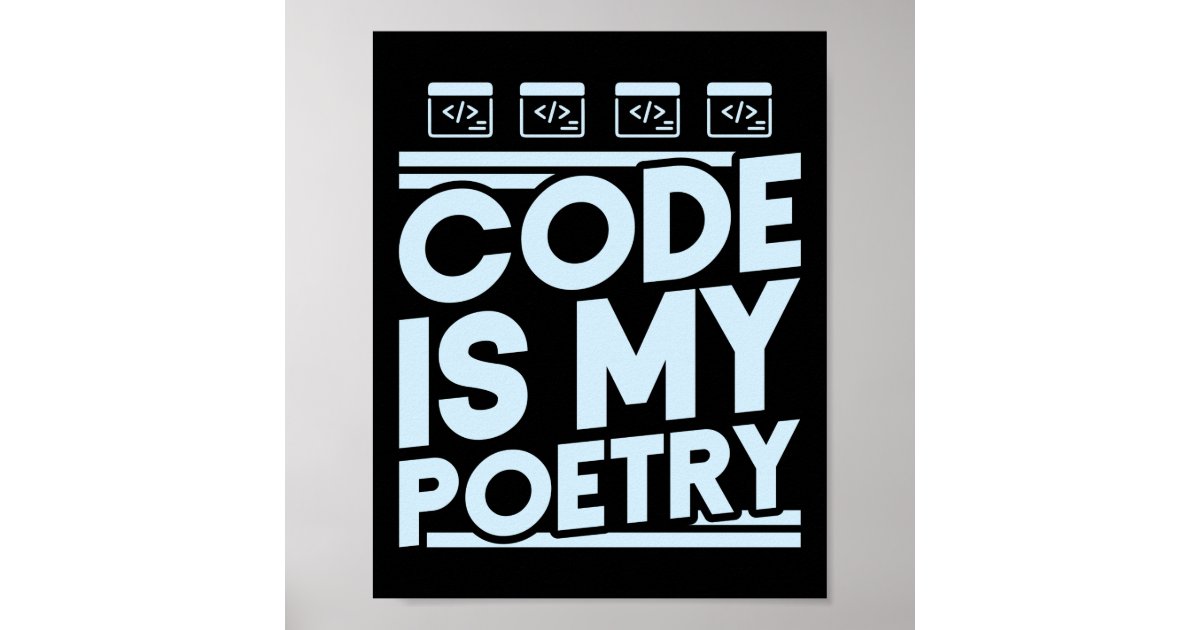 Programmer Coding Code Is My Poetry Poster Zazzle