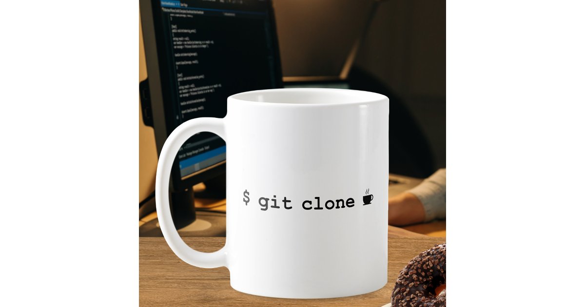 Programmer Coffee Mug - Git Clone Coffee | Zazzle