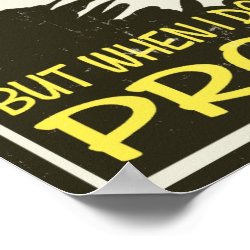 Programmer I don't always test my code Poster | Zazzle