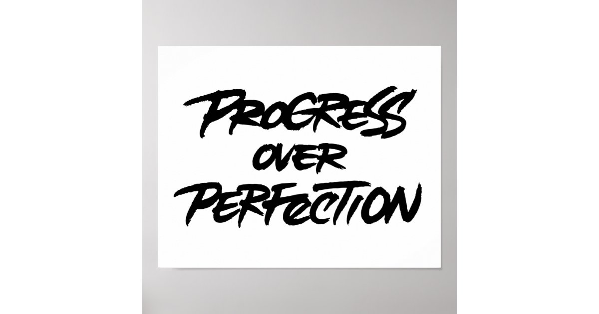 Progress Over Perfection Poster | Zazzle