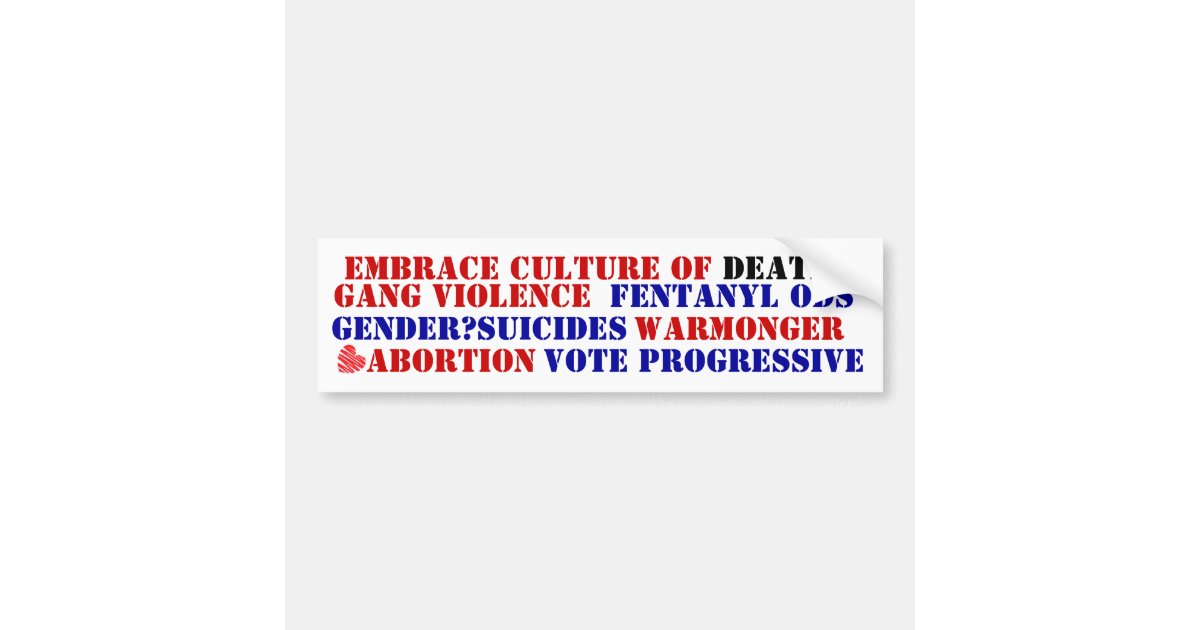 PROGRESSIVE IDEOLOGY Culture of Death Evil embrace Bumper Sticker | Zazzle
