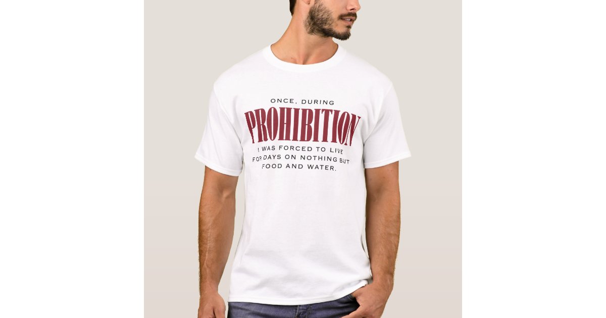 Prohibition T-Shirt | Zazzle