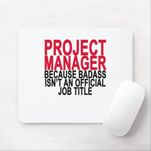 Project Manager - Badass T-Shirts . Mouse Pad | Zazzle
