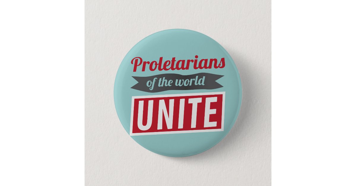 Proletarians of the world UNITE Pinback Button | Zazzle