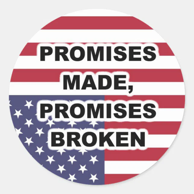 Promises Made, Promises Broken - FLAG Classic Round Sticker | Zazzle