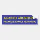 PROMOTE FAMILY PLANNING BUMPER STICKER | Zazzle