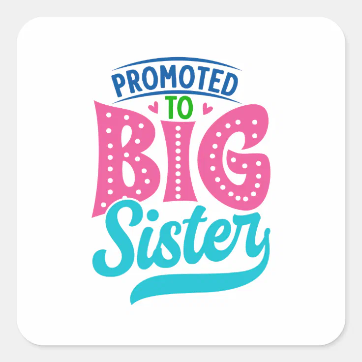 Promoted To Big Sister, New Baby Big Sister Reveal Square Sticker | Zazzle