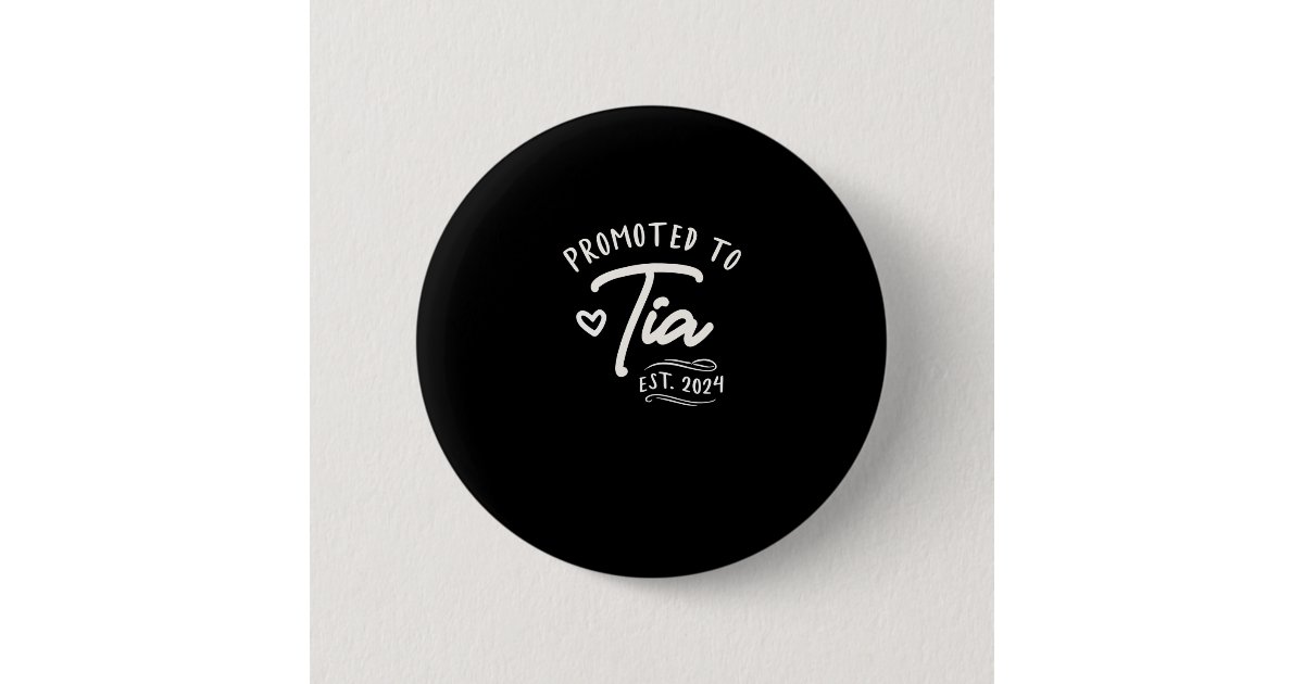 Promoted To Tia Established 2024 Funny Aunt Button | Zazzle