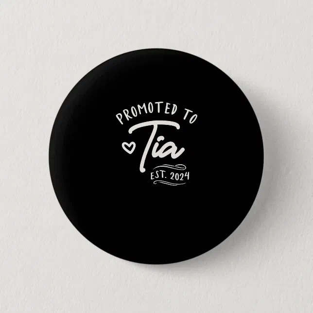 Promoted To Tia Established 2024 Funny Aunt Button | Zazzle