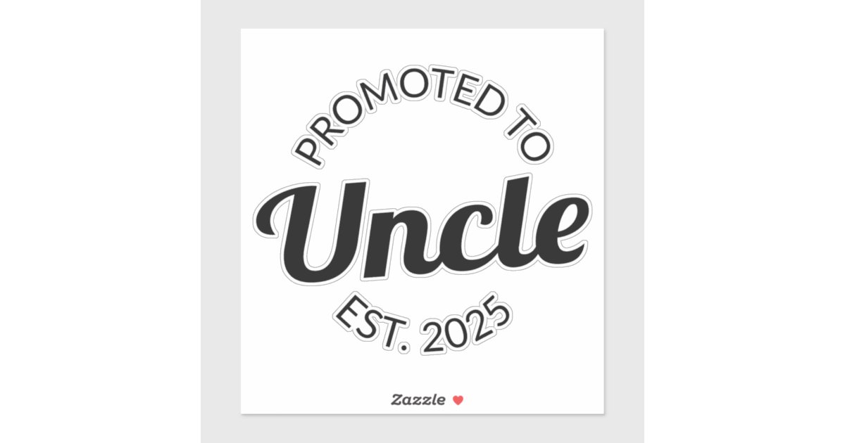 Promoted To Uncle Est. 2025 I Sticker | Zazzle