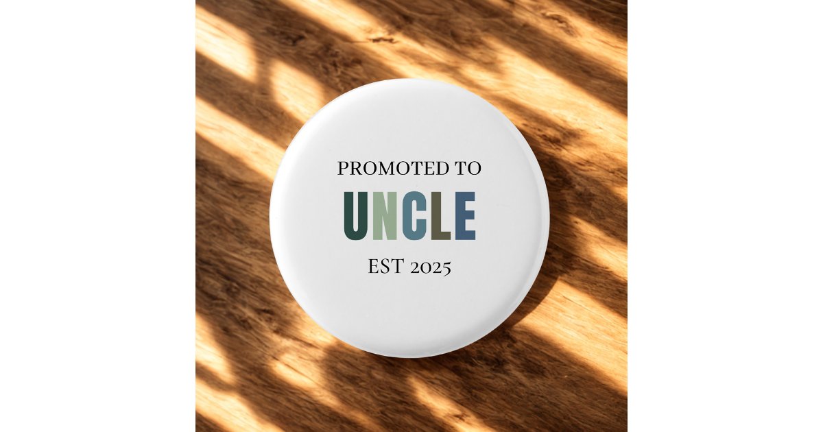 Promoted to Uncle EST 2025 | New Uncle Button | Zazzle