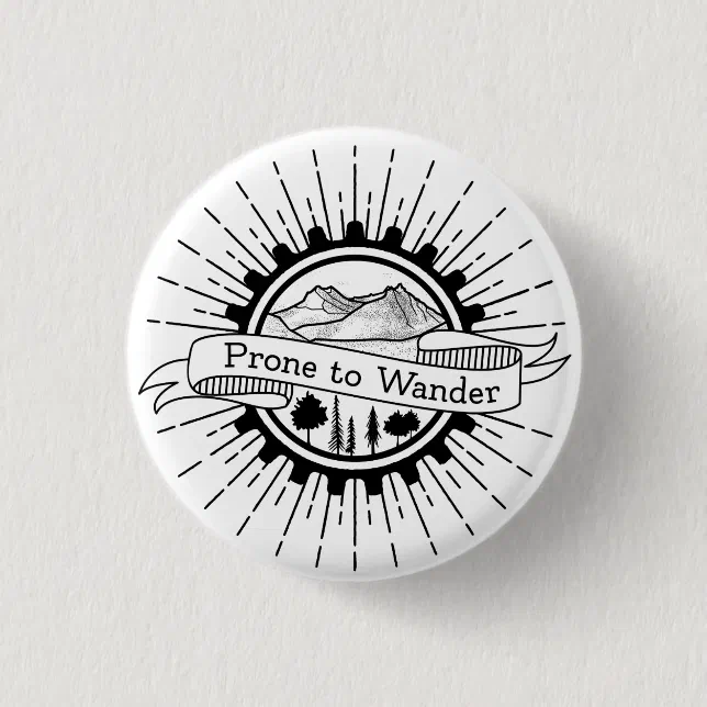 Prone to Wander Traveler Button | Zazzle