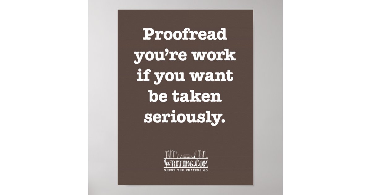 Proofread You're Work Poster | Zazzle