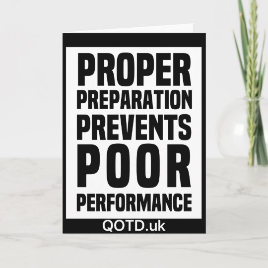 Proper Preparation Prevents Poor Performance card | Zazzle.com