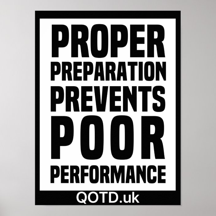 Proper Preparation Prevents Poor Performance Poster | Zazzle.com
