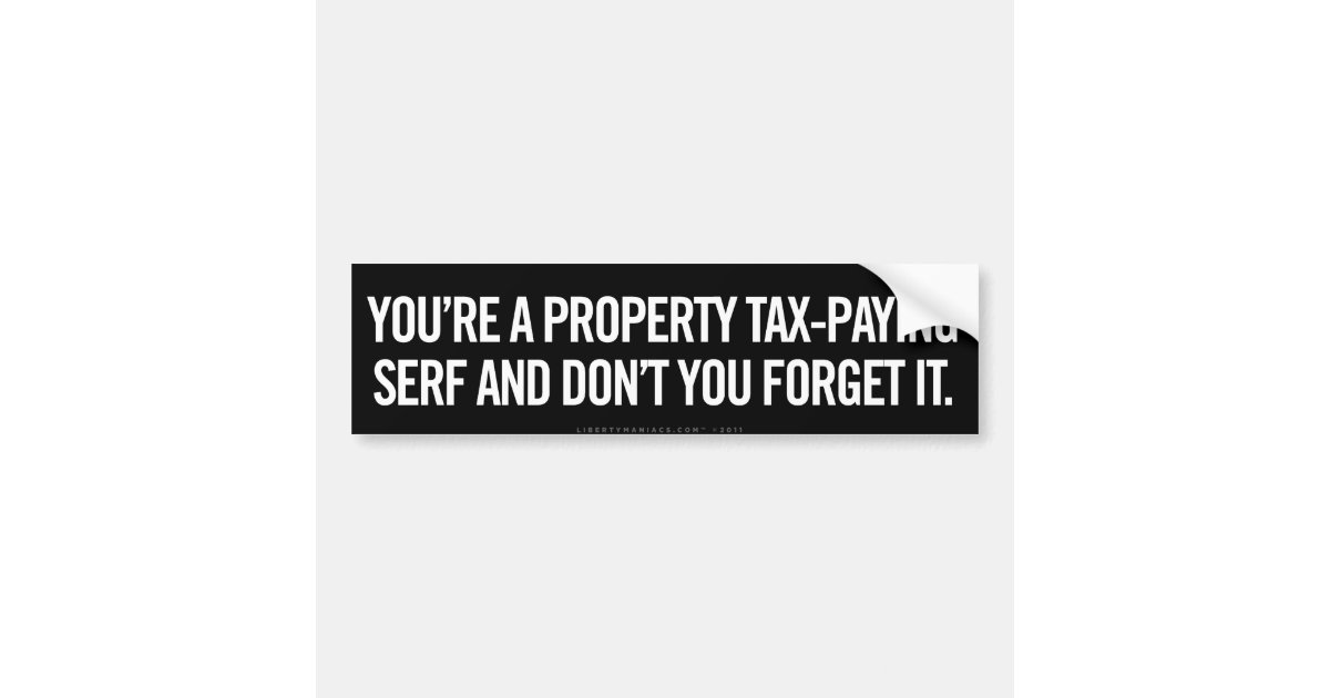 Property Tax Serf Bumper Sticker | Zazzle