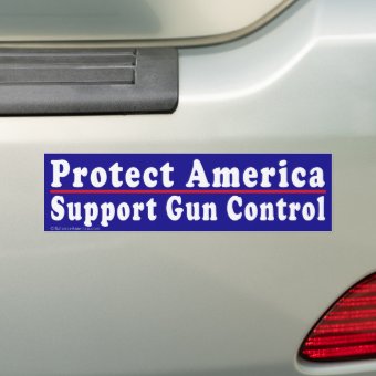 Protect America Support Gun Control Bumper Sticker | Zazzle