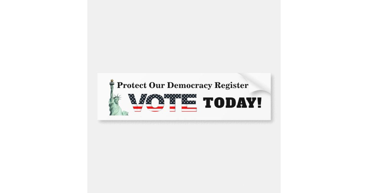 Protect Our Democracy Register To VOTE TODAY! Bumper Sticker | Zazzle