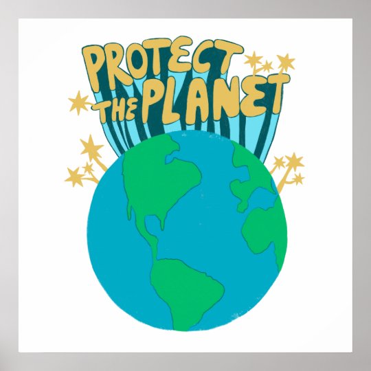 PROTECT THE PLANET SAVE EARTH Eco Green Poster | Zazzle.com