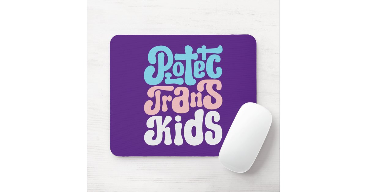 Protect Trans Kids Mouse Pad | Zazzle