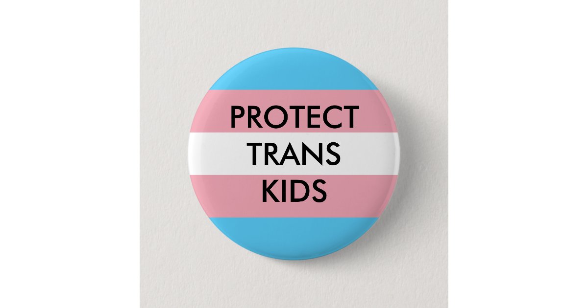Protect Trans Kids Transgender Rights Button | Zazzle