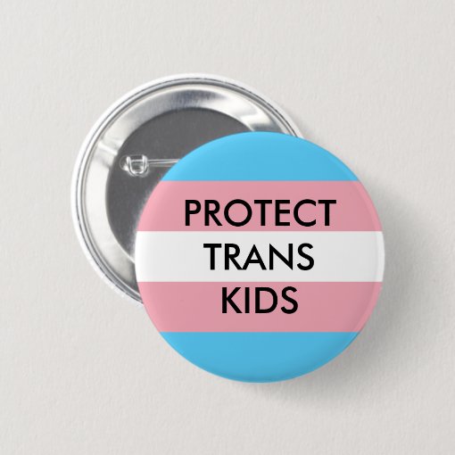 Protect Trans Kids Transgender Rights Button | Zazzle