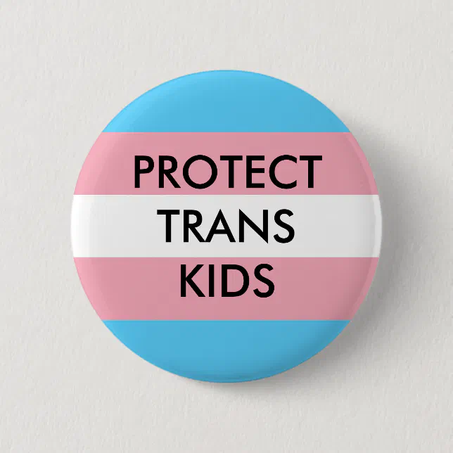 Protect Trans Kids Transgender Rights Button | Zazzle