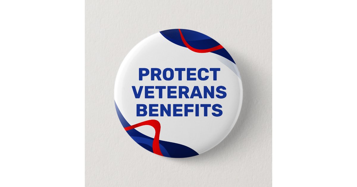 Protect Veterans Benefits Political Button | Zazzle