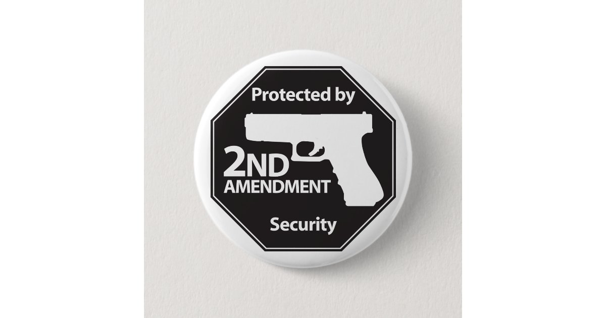 Protected by 2nd Amendment Button | Zazzle