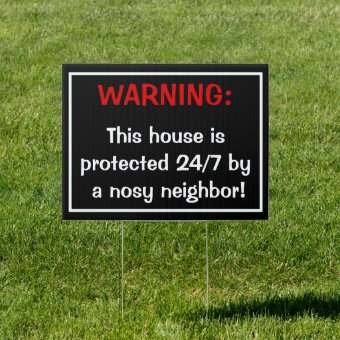 Protected By A Nosy Neighbor Sign | Zazzle