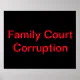 Protest Family Court Corruption Poster | Zazzle