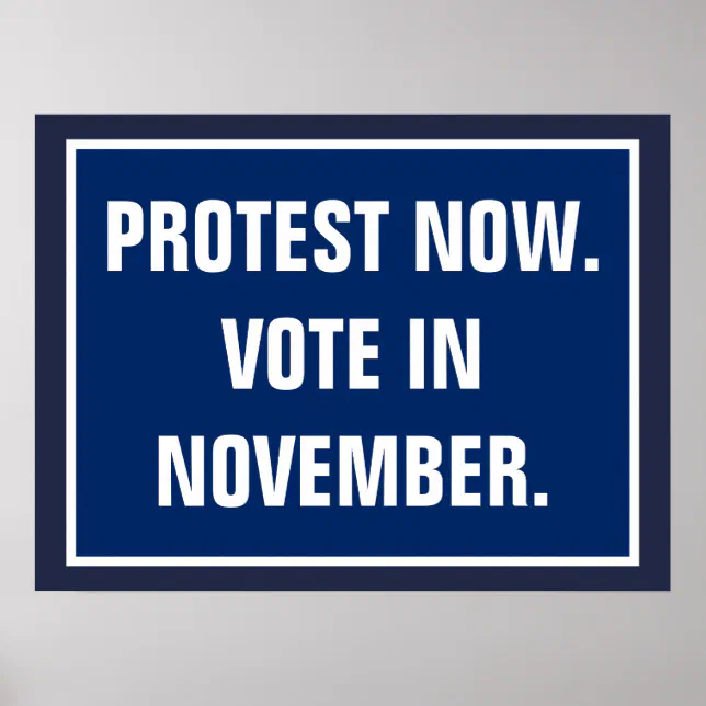 Protest Now Vote in November Politics Election Poster | Zazzle