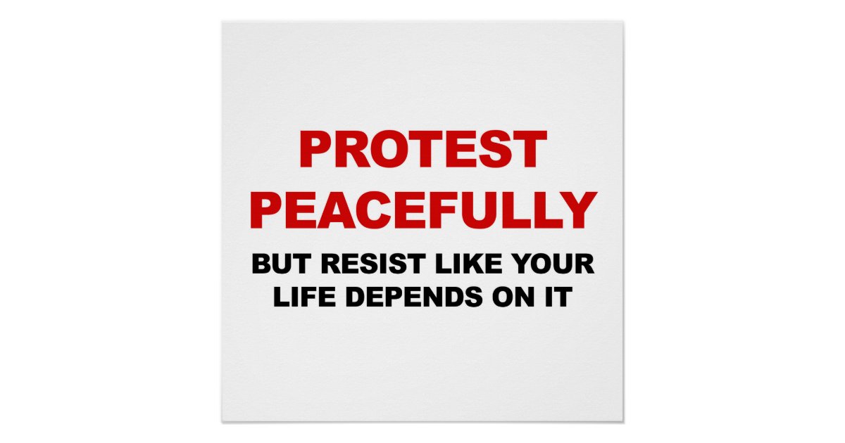 Protest Peacefully But Resist Poster | Zazzle