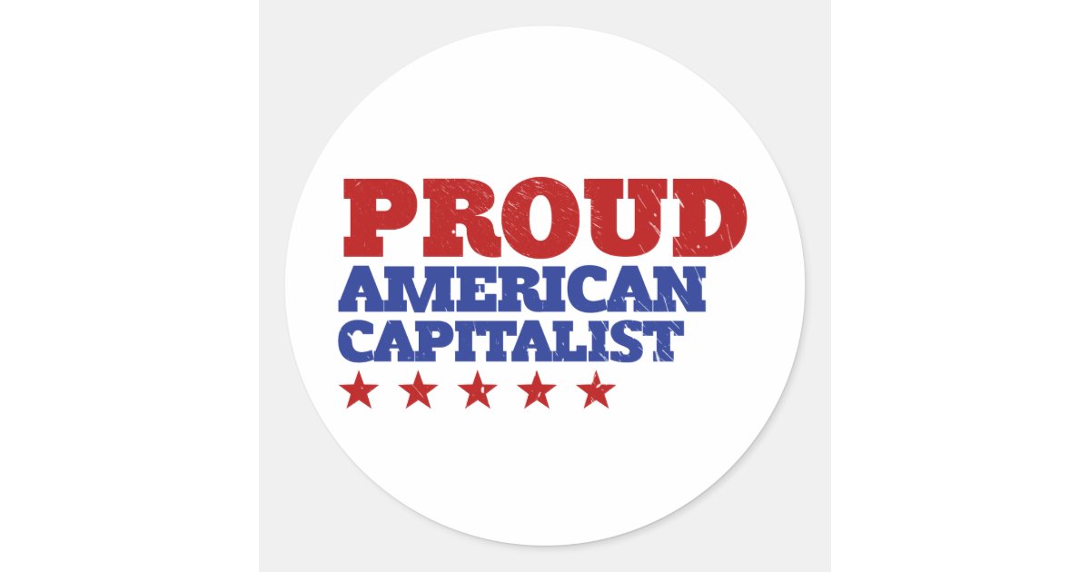 Proud American Capitalist Classic Round Sticker | Zazzle