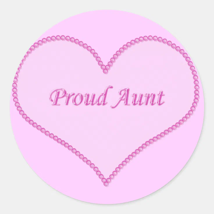 Proud Aunt Stickers, Pink Classic Round Sticker | Zazzle