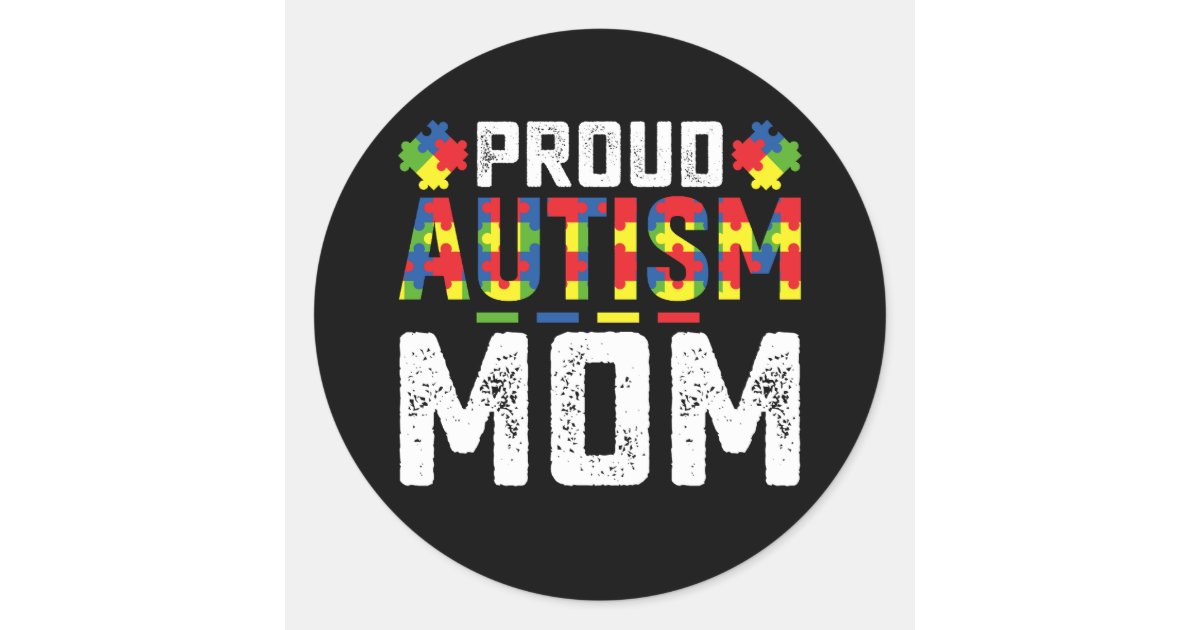 Proud Autism Mom Awareness Autistic Family Classic Round Sticker | Zazzle