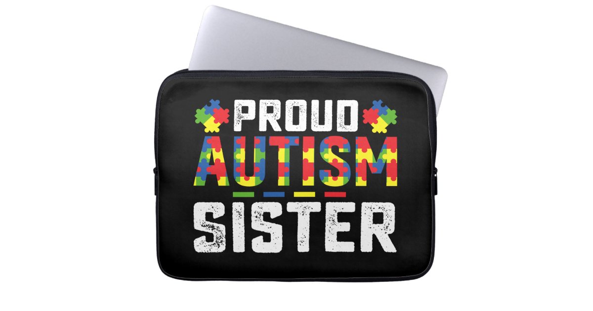 Proud Autism Sister Awareness Autistic Family Laptop Sleeve | Zazzle