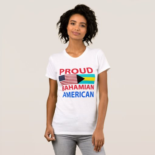 Proud Bahamian American T-Shirt | Zazzle