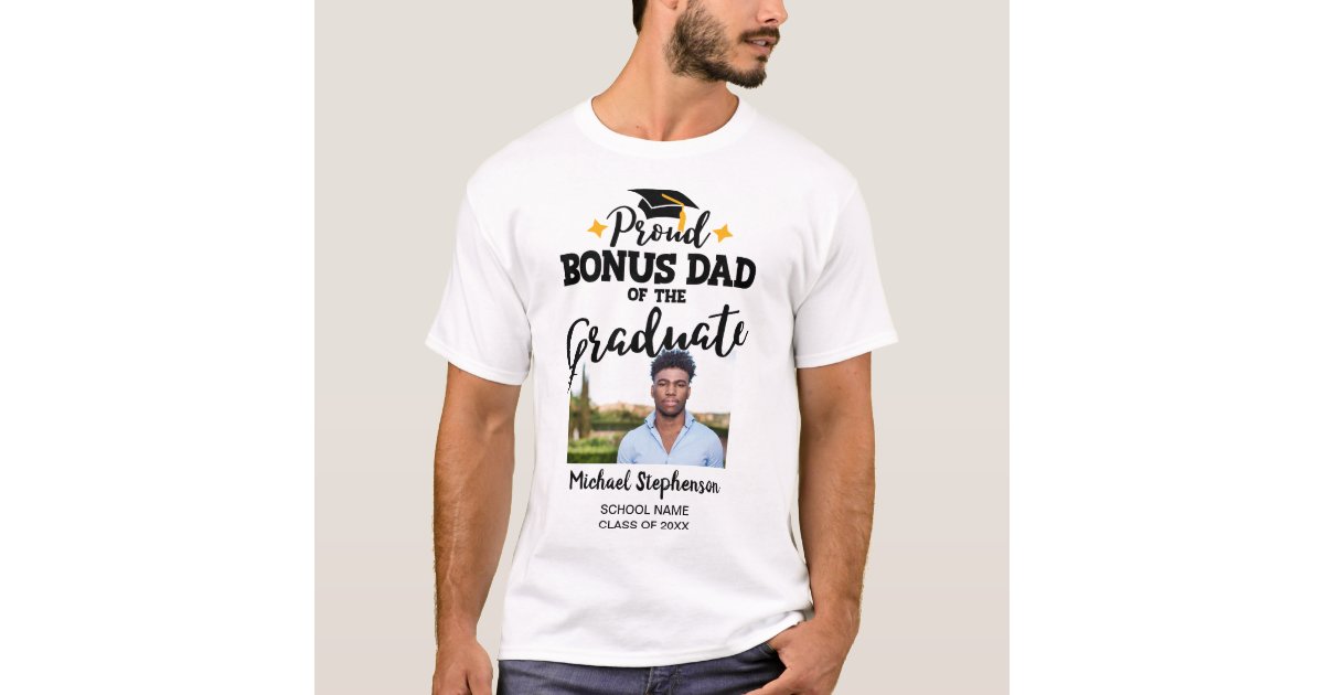 Proud Bonus Dad of the graduate photo name T-Shirt | Zazzle
