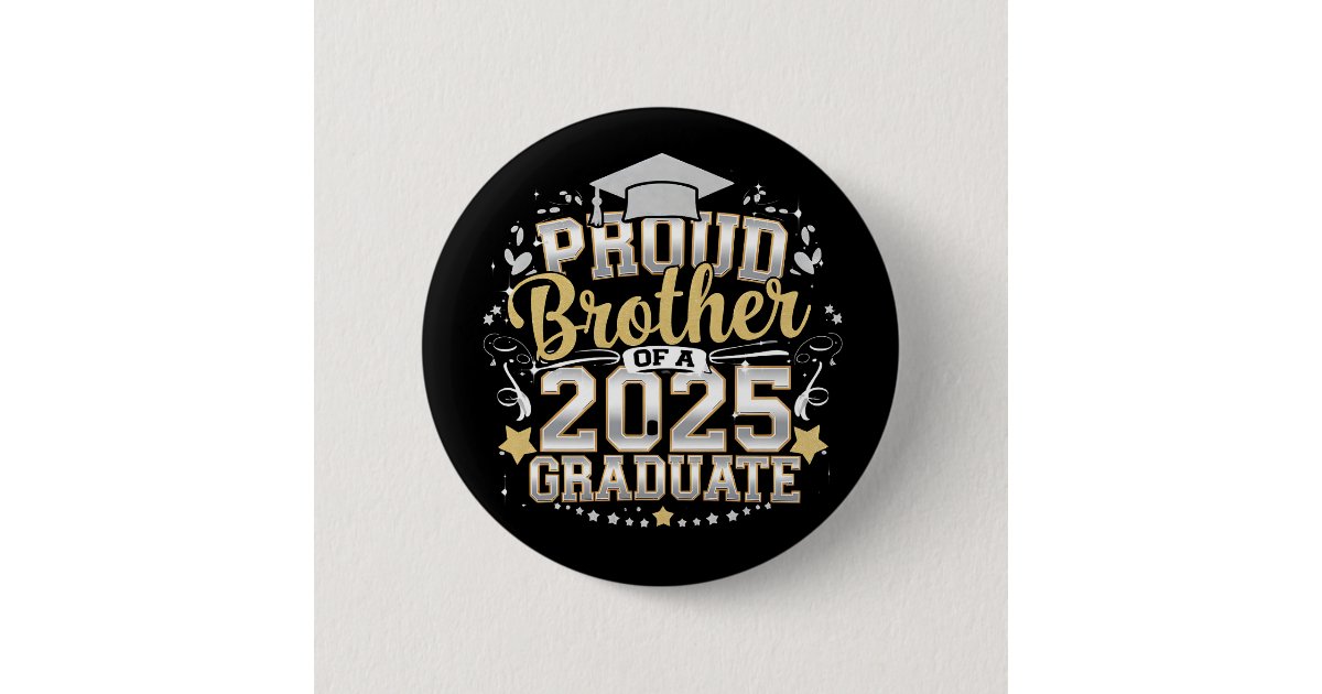 Proud Brother Of A 2025 Graduate Graduation Button | Zazzle