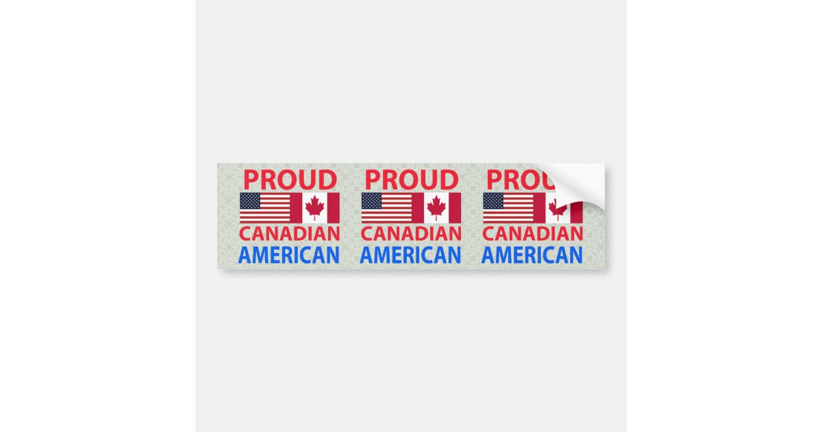 Proud Canadian American Bumper Sticker | Zazzle