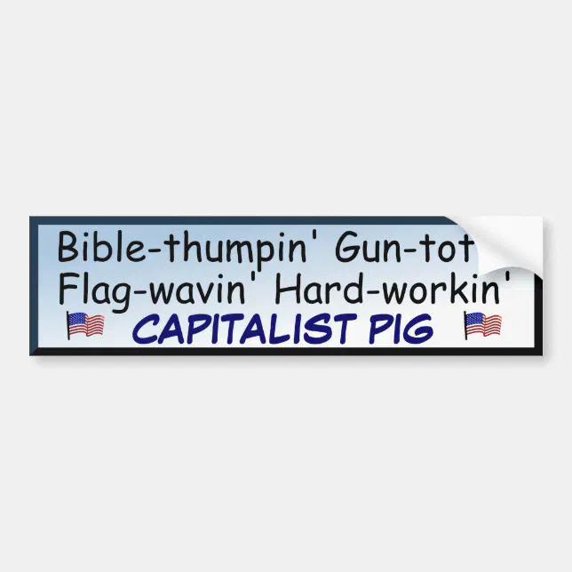 Proud Capitalist Pig Bumper Sticker | Zazzle