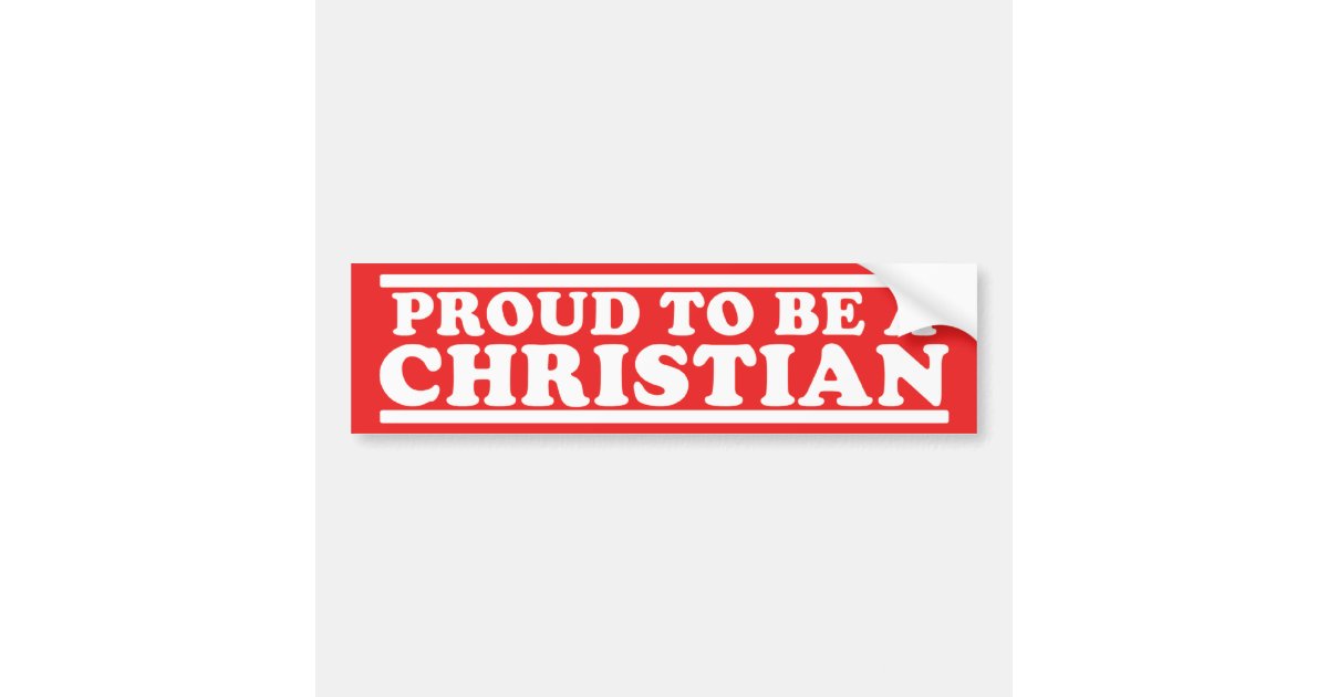 Proud Christian Bumper Sticker | Zazzle
