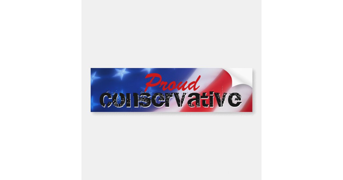 Proud Conservative Bumper Sticker | Zazzle