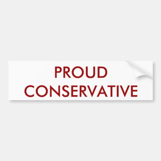 PROUD CONSERVATIVE BUMPER STICKER | Zazzle.com