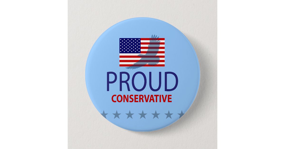 Proud Conservative Pinback Button | Zazzle